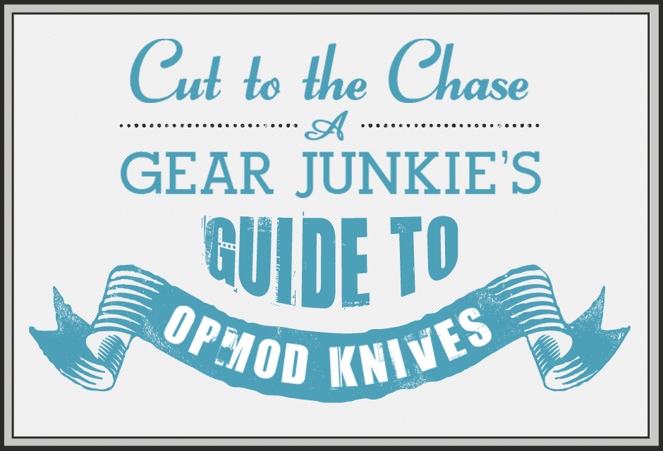 Cut To The Chase: A Gear Junkies Guide To Knives - GearExpert